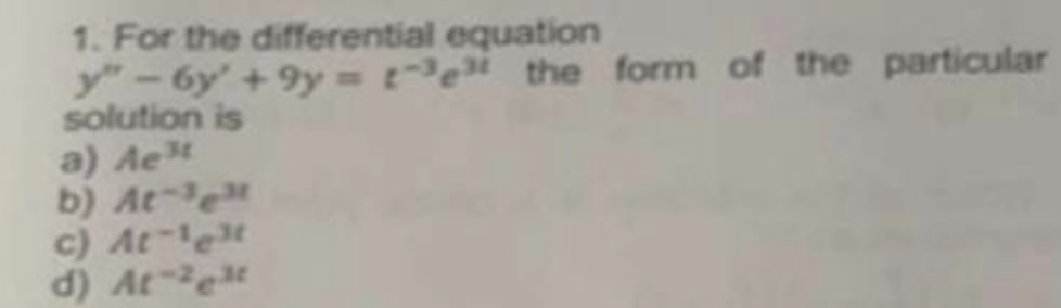Solved 1. For the differential equation y"-6y' +9y= te the | Chegg.com