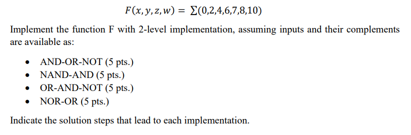 Solved F(x,y,z,w)=∑(0,2,4,6,7,8,10) Implement the function F | Chegg.com