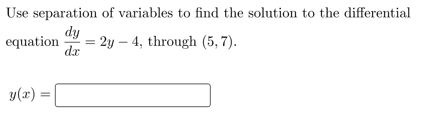 Solved Use separation of variables to find the solution to | Chegg.com