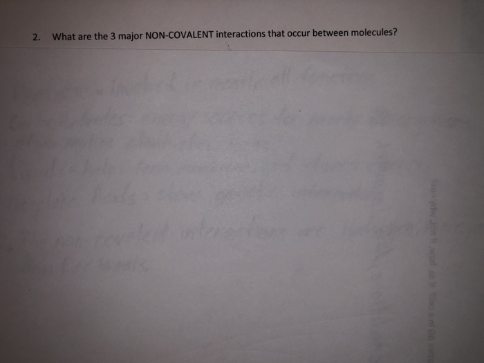 Solved 2. What are the 3 major NON-COVALENT interactions | Chegg.com