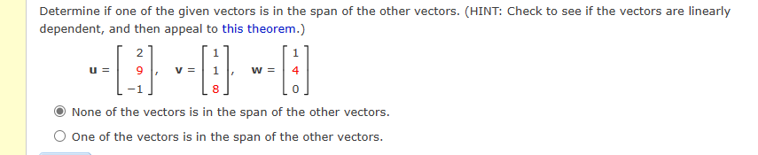 Solved Determine if one of the given vectors is in the span | Chegg.com