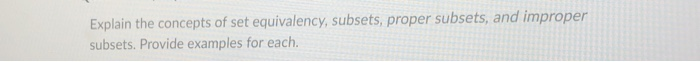 Solved Explain the concepts of set equivalency, subsets, | Chegg.com