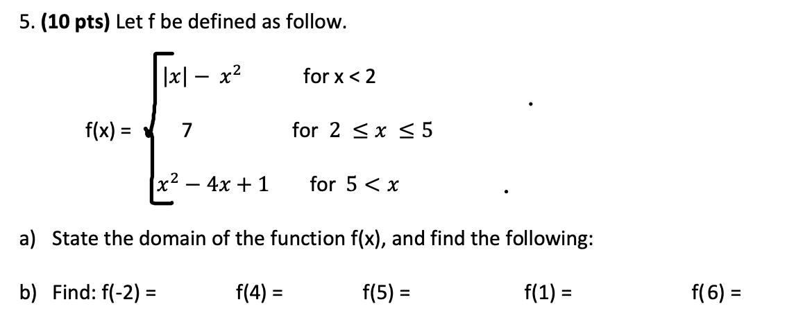 Solved 5. (10 pts) Let f be defined as follow. | Chegg.com