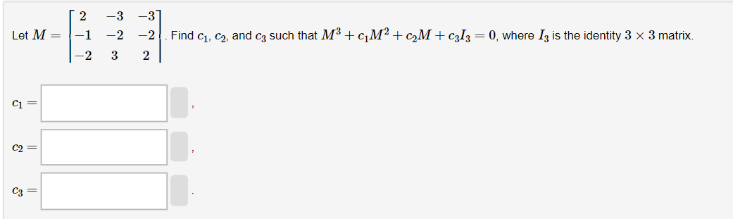 Solved Let M=∣2−1−2−3−23−3−22⎦⎤. Find c1,c2, and c3 such | Chegg.com