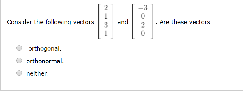Solved 2 1 Consider the following vectors and 3 0 2 0 Are | Chegg.com