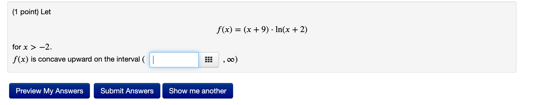 Solved (1 ﻿point) ﻿Letf(x)=(x+9)*ln(x+2)for x>-2.f(x) ﻿is | Chegg.com