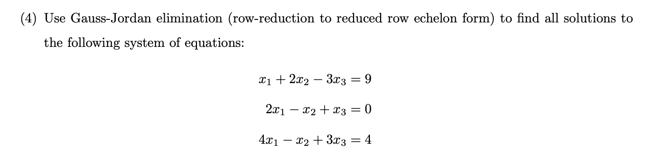 Solved (4) Use Gauss-Jordan elimination (row-reduction to | Chegg.com Solved (4) Use Gauss-Jordan elimination (row-reduction to | Chegg.com