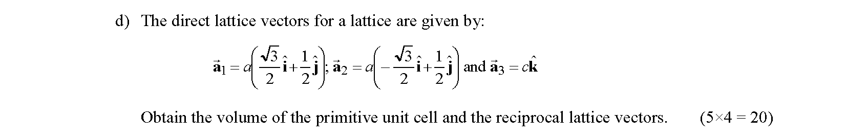 Solved d) ﻿The direct lattice vectors for a lattice are | Chegg.com