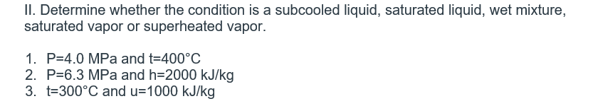 Solved II. Determine whether the condition is a subcooled | Chegg.com