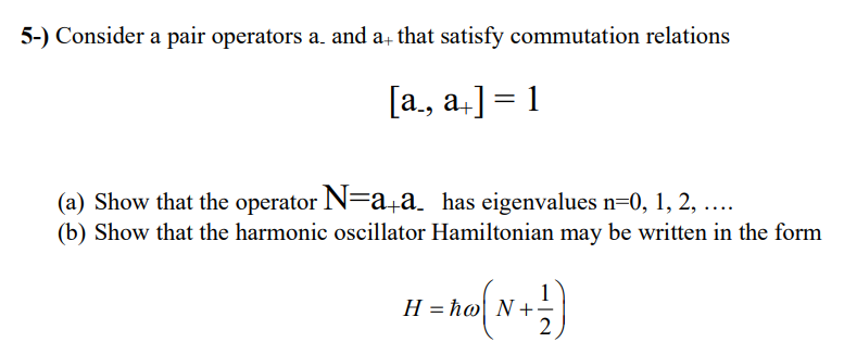 Solved 5-) Consider a pair operators a−and a+that satisfy | Chegg.com