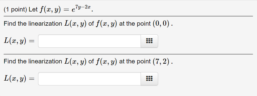 Solved (1 ﻿point) ﻿Let f(x,y)=e7y-2x.Find the linearization | Chegg.com