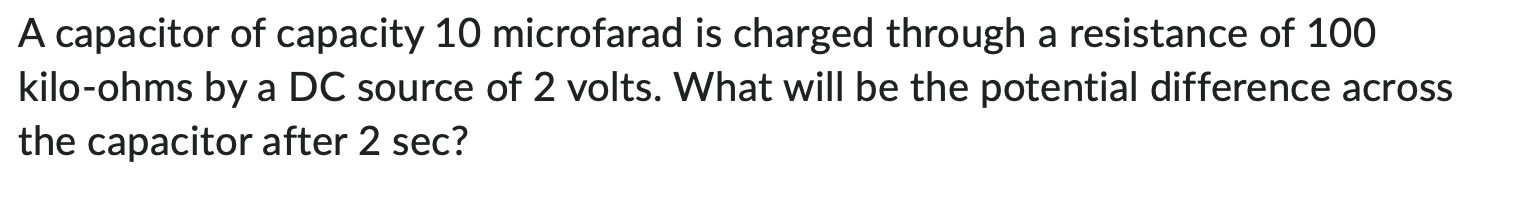 Solved A capacitor of capacity 10 microfarad is charged | Chegg.com