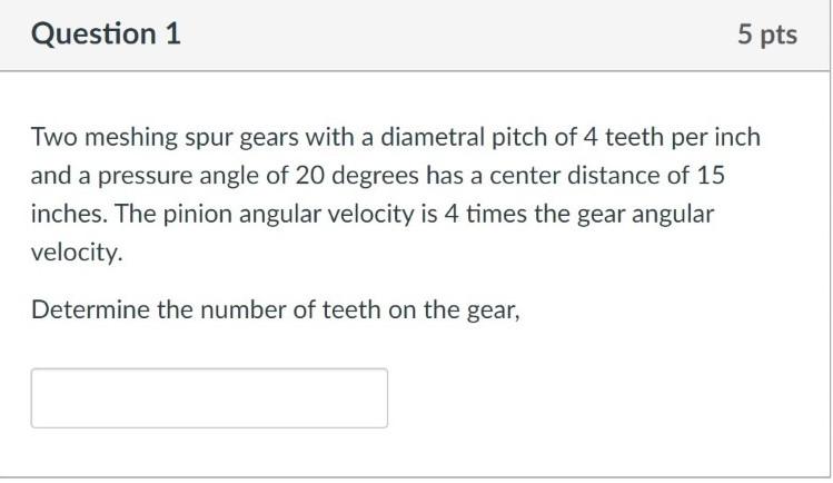 Solved Question 1 5 pts Two meshing spur gears with a | Chegg.com
