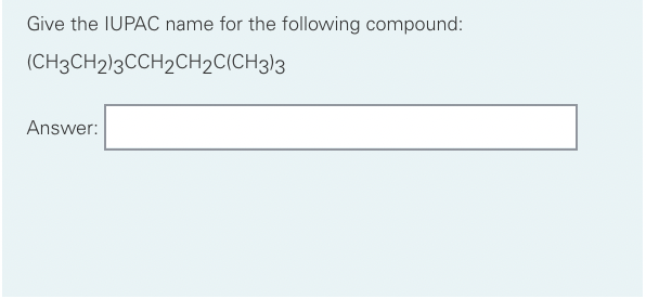 Solved (CH3CH2)3CCH2CH2C(CH3)3 | Chegg.com