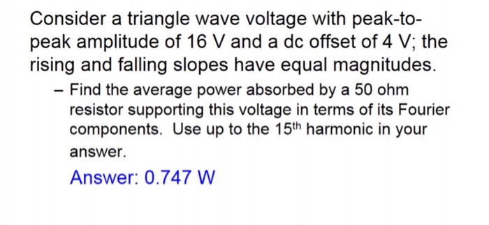 Solved Consider a triangle wave voltage with peak-to- peak | Chegg.com