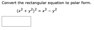 Solved Convert the rectangular equation to polar form. (x2 + | Chegg.com