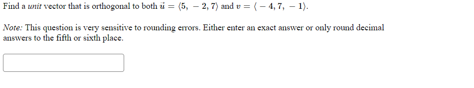 Solved Find a unit vector that is orthogonal to both u = (5, | Chegg.com