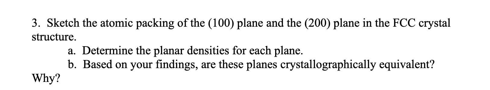 3. Sketch the atomic packing of the (100) plane and | Chegg.com