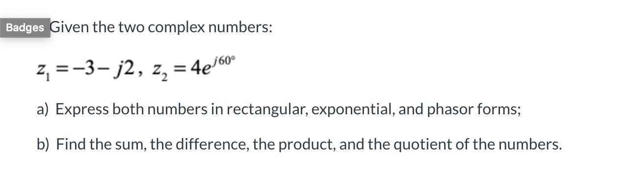 Solved Badges Given the two complex numbers: 2. =-3- j2, z, | Chegg.com