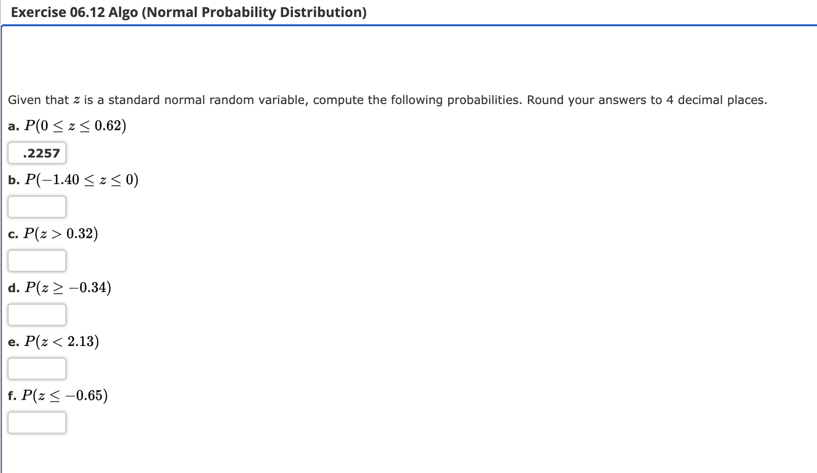 Solved Exercise 06.12 Algo (Normal Probability Distribution) | Chegg.com Solved Exercise 06.12 Algo (Normal Probability Distribution) | Chegg.com