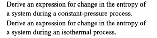 Solved Derive an expression for change in the entropy of a | Chegg.com