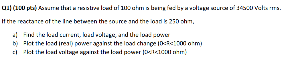 Solved Q1) (100 pts) Assume that a resistive load of 100ohm | Chegg.com