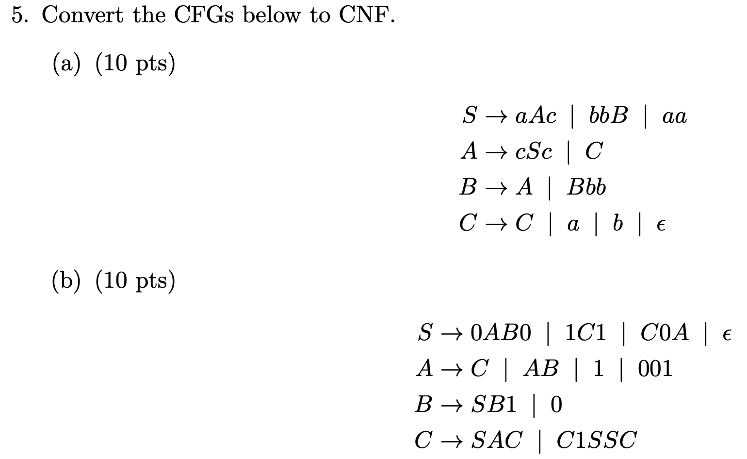 Solved 5. Convert the CFGs below to CNF. (a) (10 pts) | Chegg.com