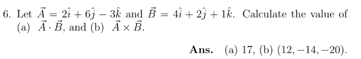 Solved 6. Let A=2i^+6j^−3k^ and B=4i^+2j^+1k^. Calculate the | Chegg.com