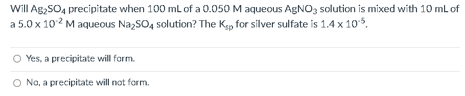 Solved Will Ag2SO4 precipitate when 100 mL of a 0.050 M | Chegg.com