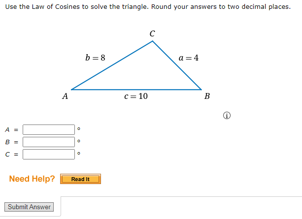 Solved Use the Law of Cosines to solve the triangle. Round | Chegg.com