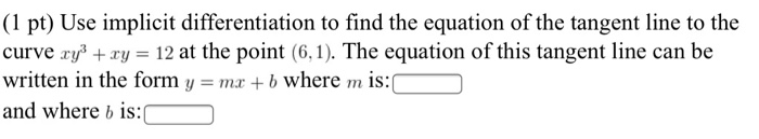 Solved (1 pt) Use implicit differentiation to find the | Chegg.com Solved (1 pt) Use implicit differentiation to find the | Chegg.com
