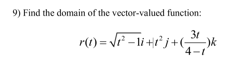 Solved 9) Find the domain of the vector-valued function: | Chegg.com