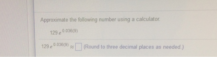 Solved Approximate the following number using a calculator | Chegg.com