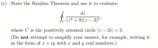Solved (c) State the Residue Theorem and use it to evaluate: | Chegg.com