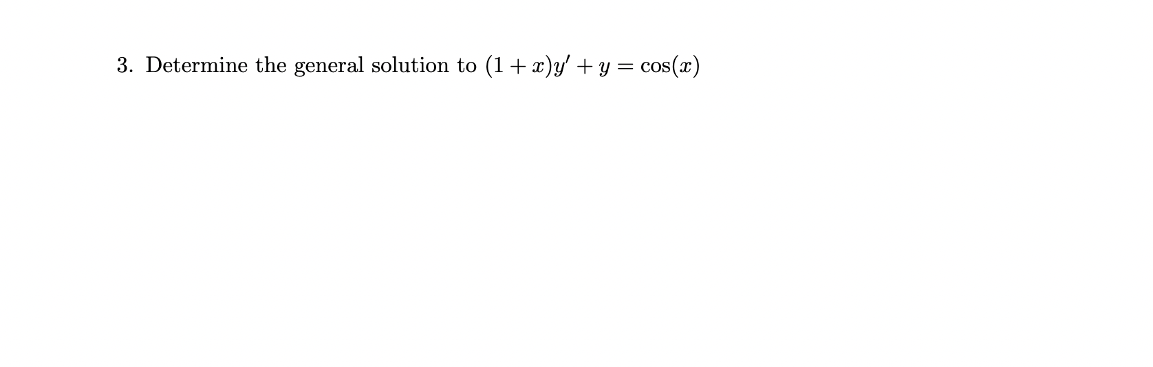 Solved 3. Determine the general solution to (1+x)y′+y=cos(x) | Chegg.com