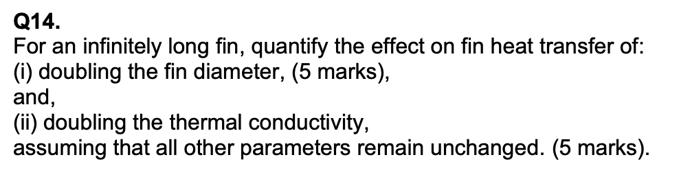 Solved Q14.For an infinitely long fin, quantify the effect | Chegg.com