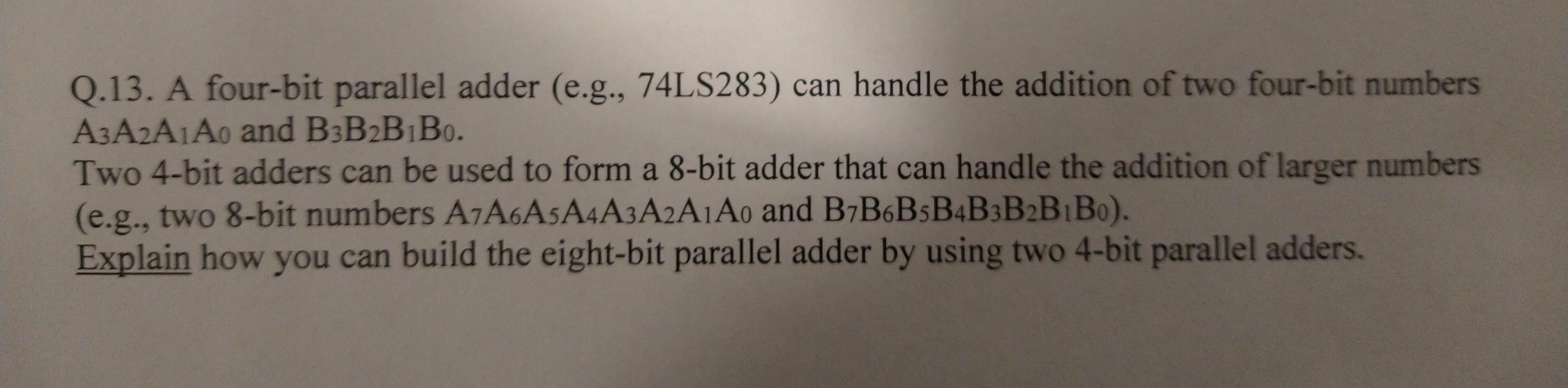Solved Q.13. A four-bit parallel adder (e.g., 74LS283) can | Chegg.com