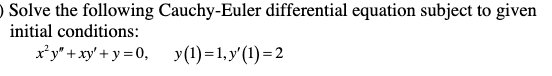 Solved Solve the following Cauchy-Euler differential | Chegg.com