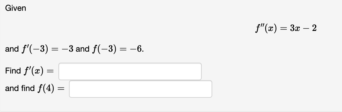Solved Given f′′(x)=3x−2 and f′(−3)=−3 and f(−3)=−6. Find | Chegg.com