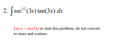 Solved 2. [sec"? (3x) tan(3x) dx Let u = sec(3x) to start | Chegg.com