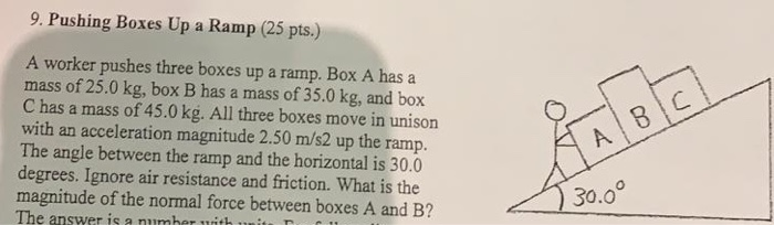 Solved 9. Pushing Boxes Up a Ramp (25 pts.) A worker pushes | Chegg.com