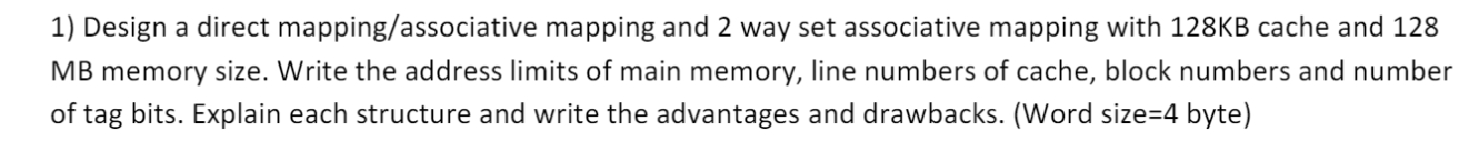 Solved 1) Design a direct mapping/associative mapping and 2 | Chegg.com