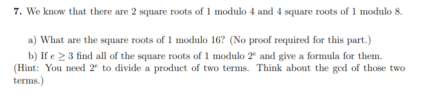 Solved 7. We know that there are 2 square roots of 1 modulo | Chegg.com
