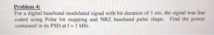 Solved Problem 4: For a digital baseband modulated signal | Chegg.com