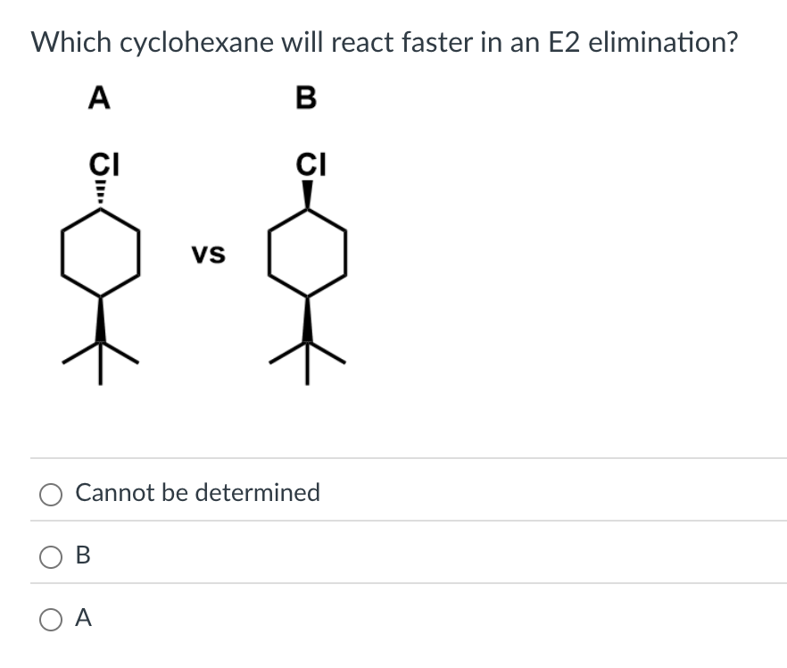 Solved Which cyclohexane will react faster in an E2 | Chegg.com