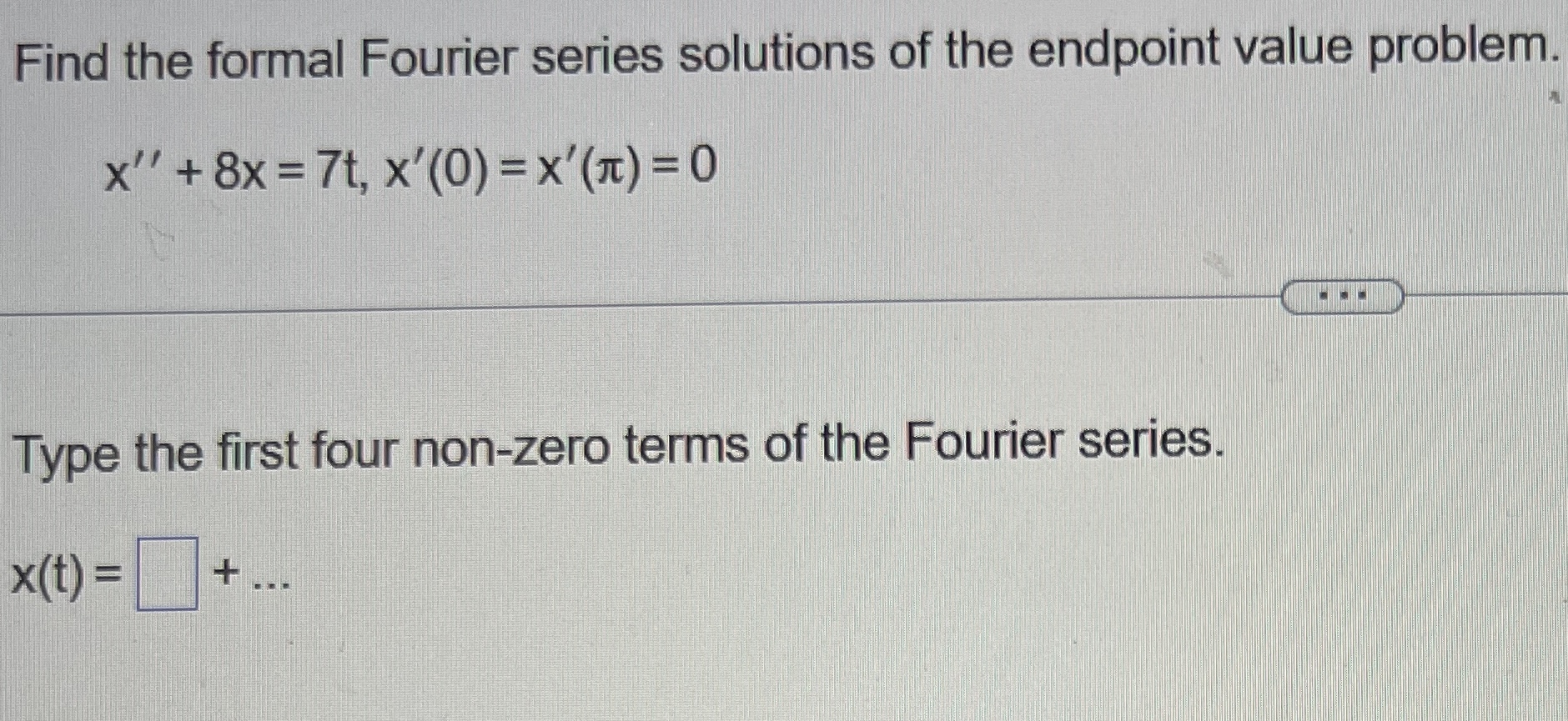 Solved Find the formal Fourier series solutions of the | Chegg.com