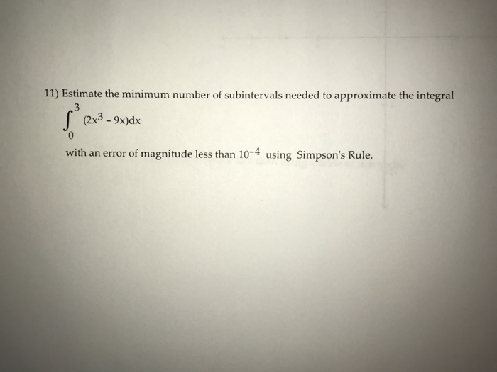 Solved 11) Estimate the minimum number of subintervals | Chegg.com