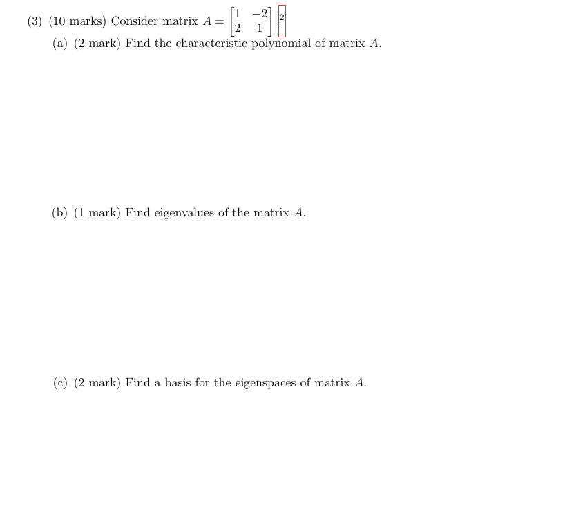 Solved (3) (10 marks) Consider matrix A=[12−21],⋃2 (a) (2 | Chegg.com