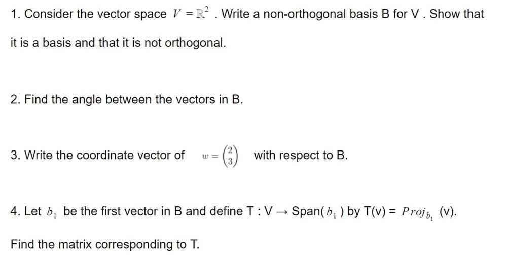 Solved 1. Consider the vector space V =R. Write a | Chegg.com