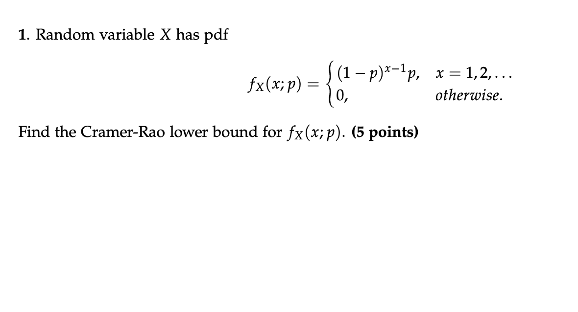 Solved 1. Random variable X has pdf fx(x;p) = S (1 – p)?–1p, | Chegg.com